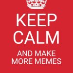 Keep Calm And Carry On Red Meme Generator - Imgflip