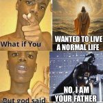 What if you-But god said Meme Generator - Imgflip