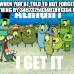 Alright I get It Meme Generator - Imgflip