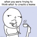 thinking meme Meme Generator - Imgflip