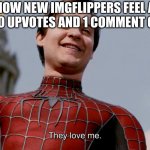 They Love Me Meme Generator - Imgflip