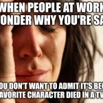 First World Problems Meme Generator - Imgflip