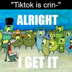 Alright I get It Meme Generator - Imgflip