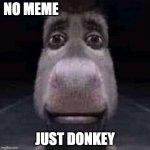 Donkey staring Meme Generator - Imgflip