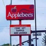 Applebee's get topped & loaded Meme Generator - Imgflip