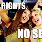 No rights no sex Meme Generator - Imgflip