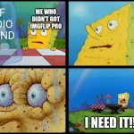 Spongebob - "I Don't Need It" (by Henry-C) Meme Generator - Imgflip