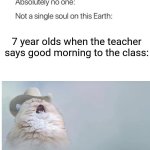 Nobody:, Absolutely no one: Meme Generator - Imgflip