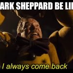 I always come back Meme Generator - Imgflip