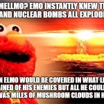 elmo nuclear explosion Meme Generator - Imgflip