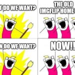 What Do We Want Meme Generator - Imgflip