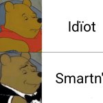Tuxedo Winnie The Pooh Meme Generator - Imgflip