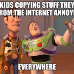 X, X Everywhere Meme Generator - Imgflip