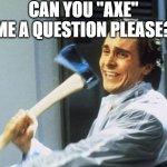 Christian Bale With Axe Meme Generator - Imgflip
