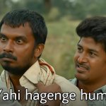 yahi hagenge hum Meme Generator - Imgflip