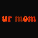 UrMom Meme Generator - Imgflip