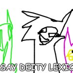 HE SAY DEITY LEXICON Meme Generator - Imgflip