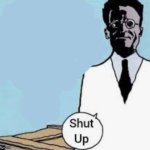 Shut up Meme Generator - Imgflip