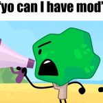 Yo can I have mod Meme Generator - Imgflip