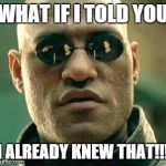 What if i told you Meme Generator - Imgflip