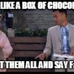 forrest gump box of chocolates Meme Generator - Imgflip