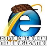 Internet Explorer Meme Generator - Imgflip