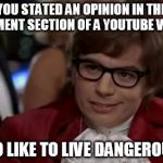 I Too Like To Live Dangerously Meme Generator - Imgflip
