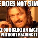 One Does Not Simply Meme | ONE DOES NOT SIMPLY LIKE OR DISLIKE AN ...