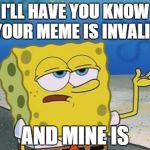 Ill Have You Know Spongebob 2 Meme Generator - Imgflip