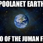 planet earth from space Meme Generator - Imgflip