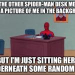 Spider-Man Desk Meme Generator - Imgflip