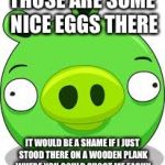 Angry Birds Pig Meme Generator - Imgflip