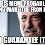 I Guarantee It Meme Generator - Imgflip