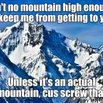 Mountain Meme Generator - Imgflip