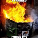 Dumpster Fire Meme Generator - Imgflip