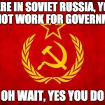 In Soviet Russia Meme Generator - Imgflip