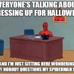 Spiderman Computer Desk Meme | EVERYONE'S TALKING ABOUT DRESSING UP FOR ...