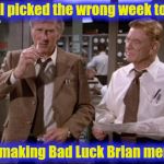 Airplane Wrong Week Meme Generator - Imgflip