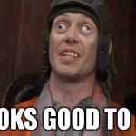 Looks Good To Me Meme Generator - Imgflip