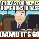 Aaaaand Its Gone Meme Generator - Imgflip