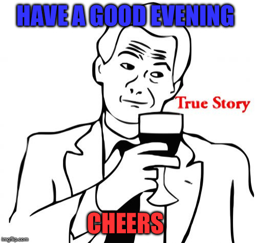 True Story Meme - Imgflip
