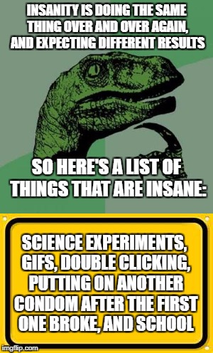 Image tagged in insanity - Imgflip