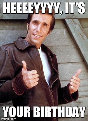 Happy Birthday Fonze - Imgflip