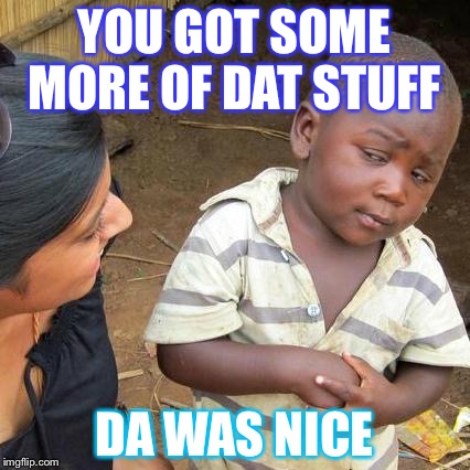 Third World Skeptical Kid Meme - Imgflip