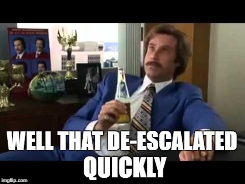 Well That Escalated Quickly Meme - Imgflip