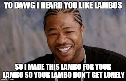 Yo Dawg Heard You Meme - Imgflip