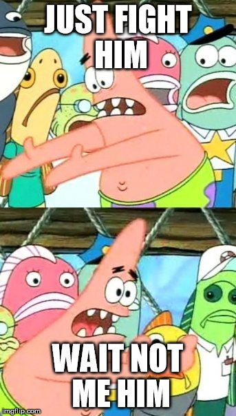 Put It Somewhere Else Patrick Meme - Imgflip
