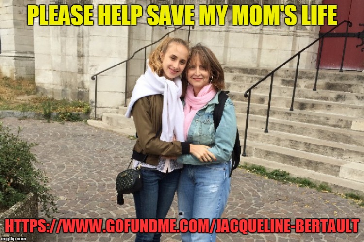 Image tagged in please help save my mom's life - Imgflip