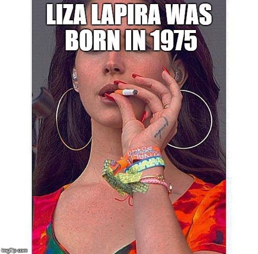 Lana Del Rey smoking - Imgflip