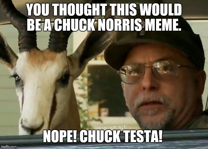 Chuck Testa - Imgflip